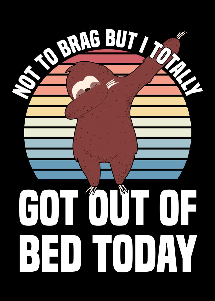 'Funny Sloth Dabbing Bed' Poster, picture, metal print, paint by Phil ...