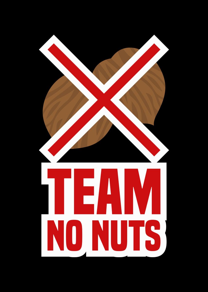 'Team No Nuts ' Poster, picture, metal print, paint by Monster Designs ...