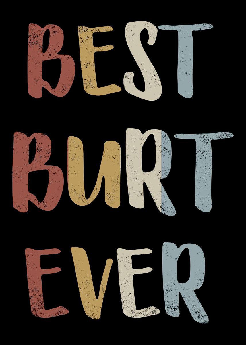 'Best Burt Ever' Poster by royalsigns | Displate
