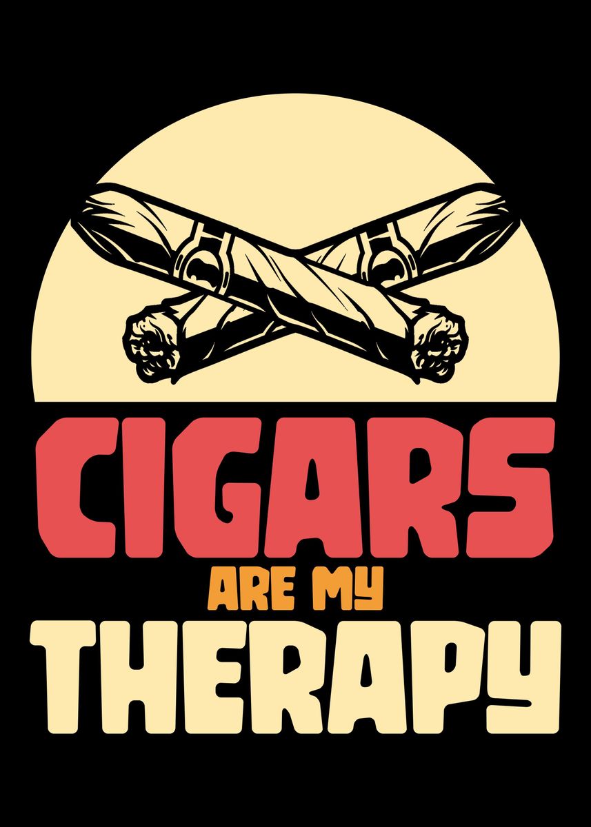 'Cigars are my therapy' Poster by ankarsdesign | Displate