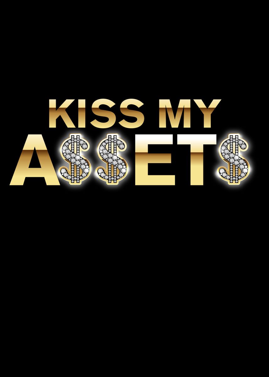 'Kiss My Assets' Poster, picture, metal print, paint by ZS C O M M E R ...