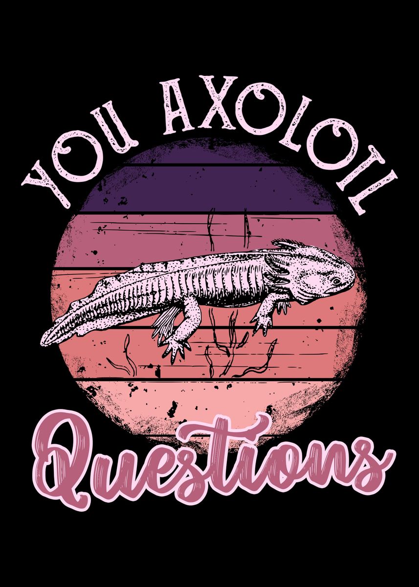 'Axolotl Questions' Poster, picture, metal print, paint by Cooldruck ...