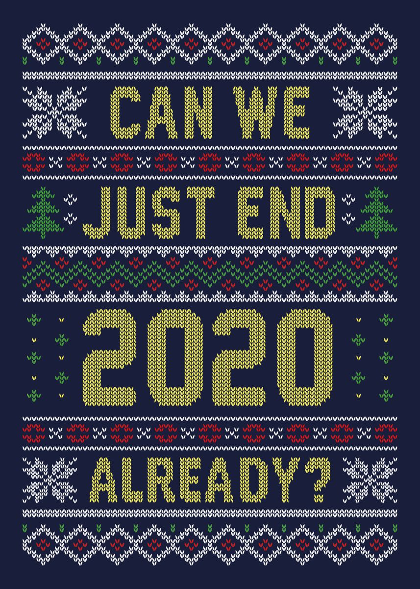 'Can we End 2020 Sweater' Poster by Olipop Art and Design | Displate