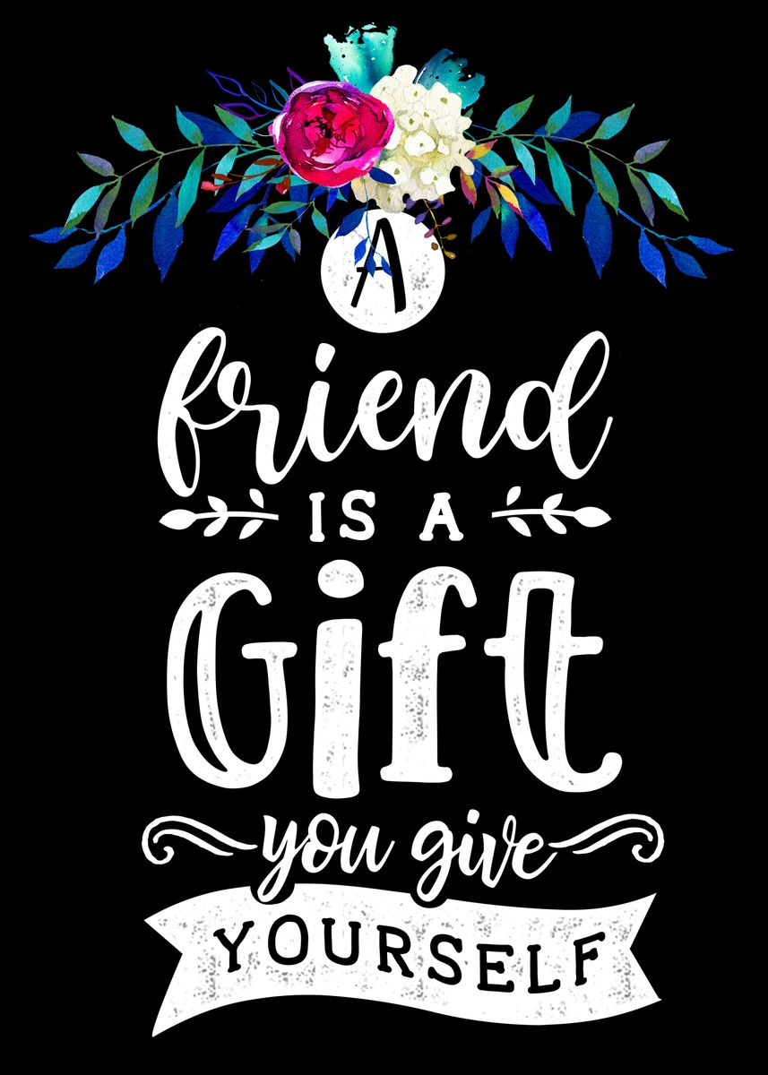 'Friend is a gift' Poster, picture, metal print, paint by Juliana RW ...