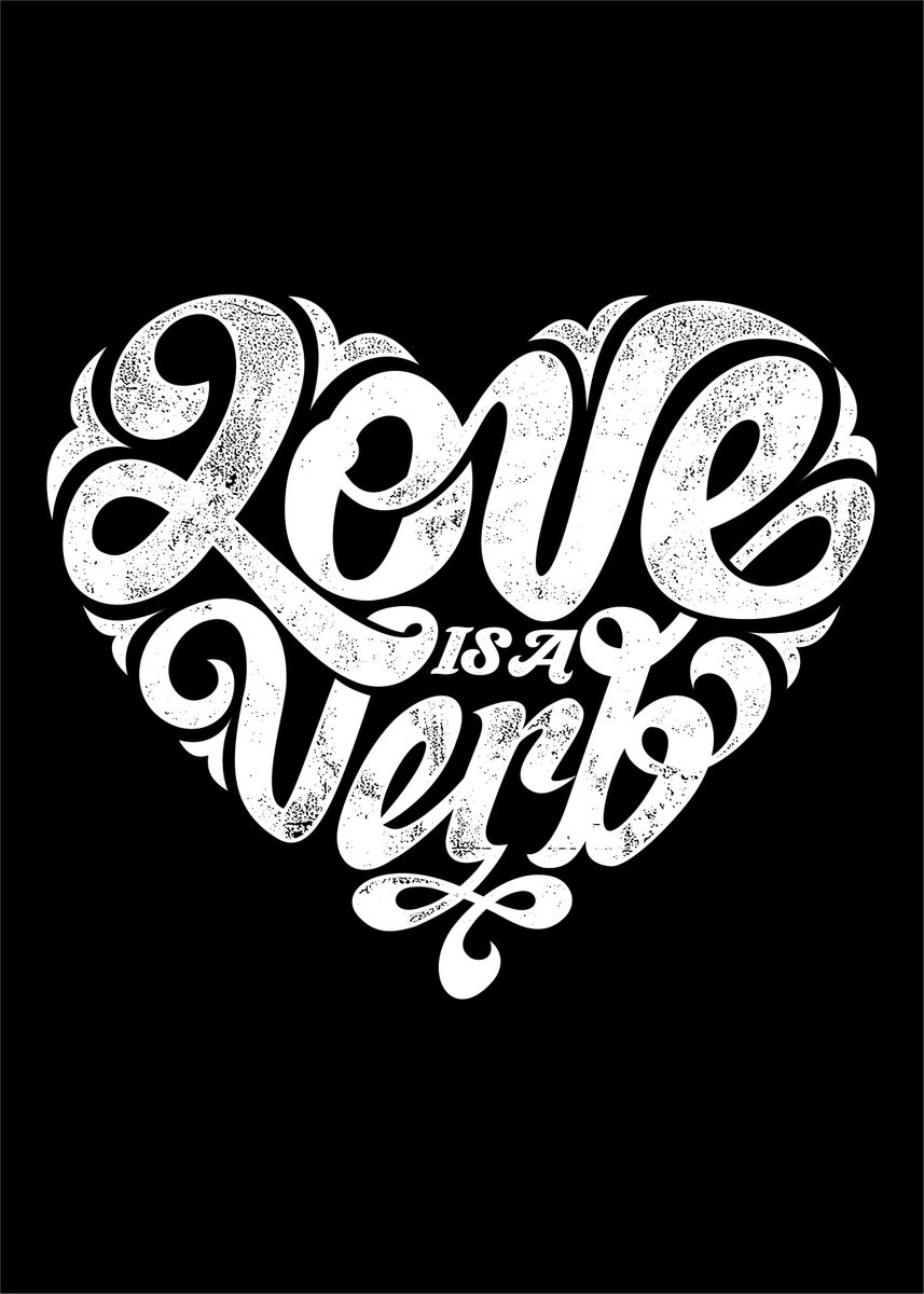 'Love is a verb' Poster, picture, metal print, paint by Human Shadow ...
