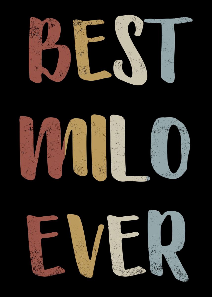 'Best Milo Ever' Poster, picture, metal print, paint by royalsigns ...