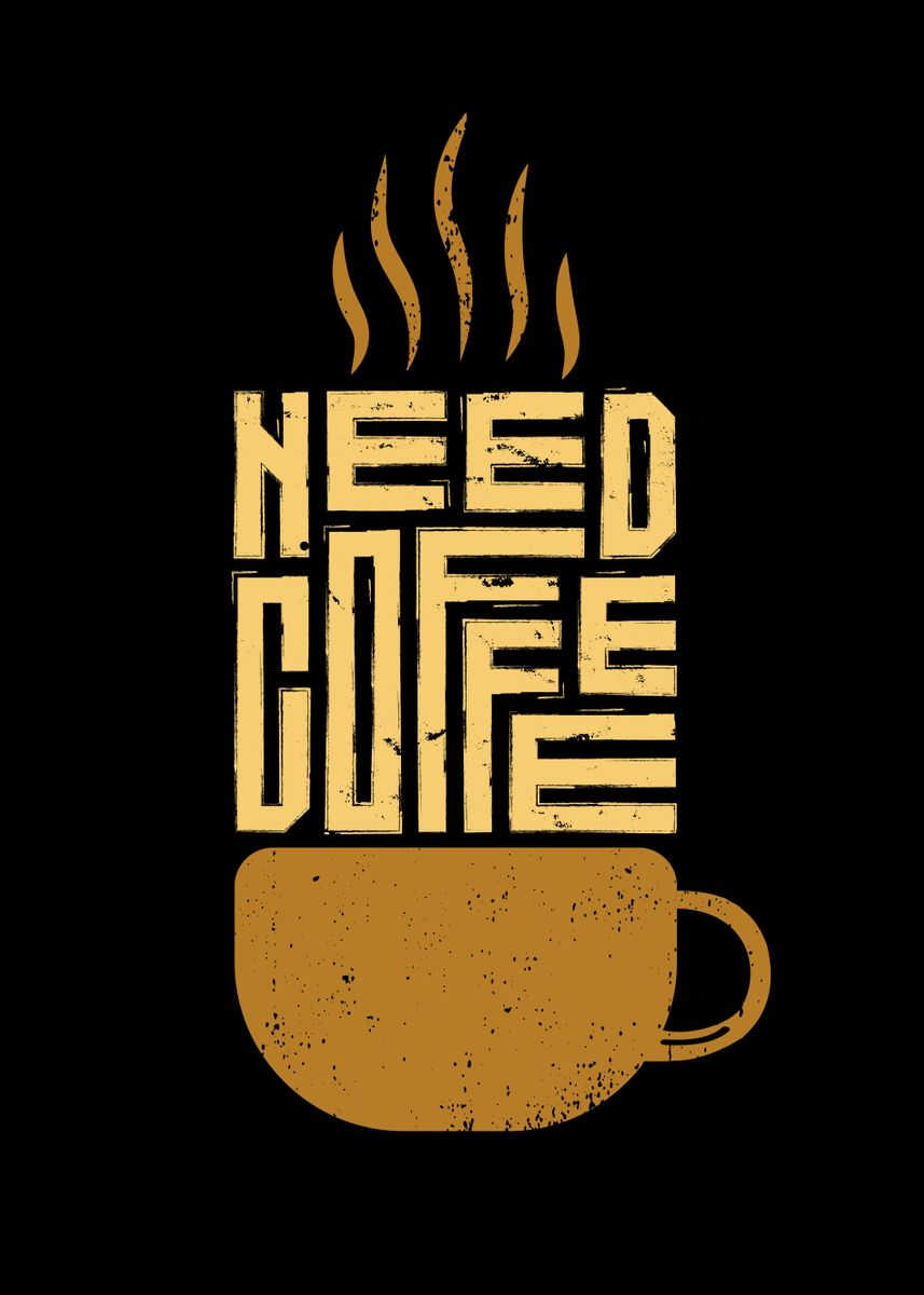 'Need Coffee Quote' Poster, picture, metal print, paint by Foxxy Merch ...