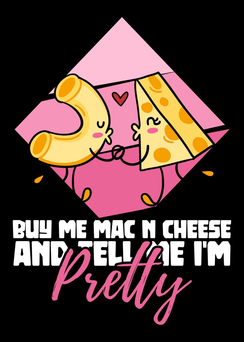 'Buy me mac n cheese pasta' Poster, picture, metal print, paint by ...
