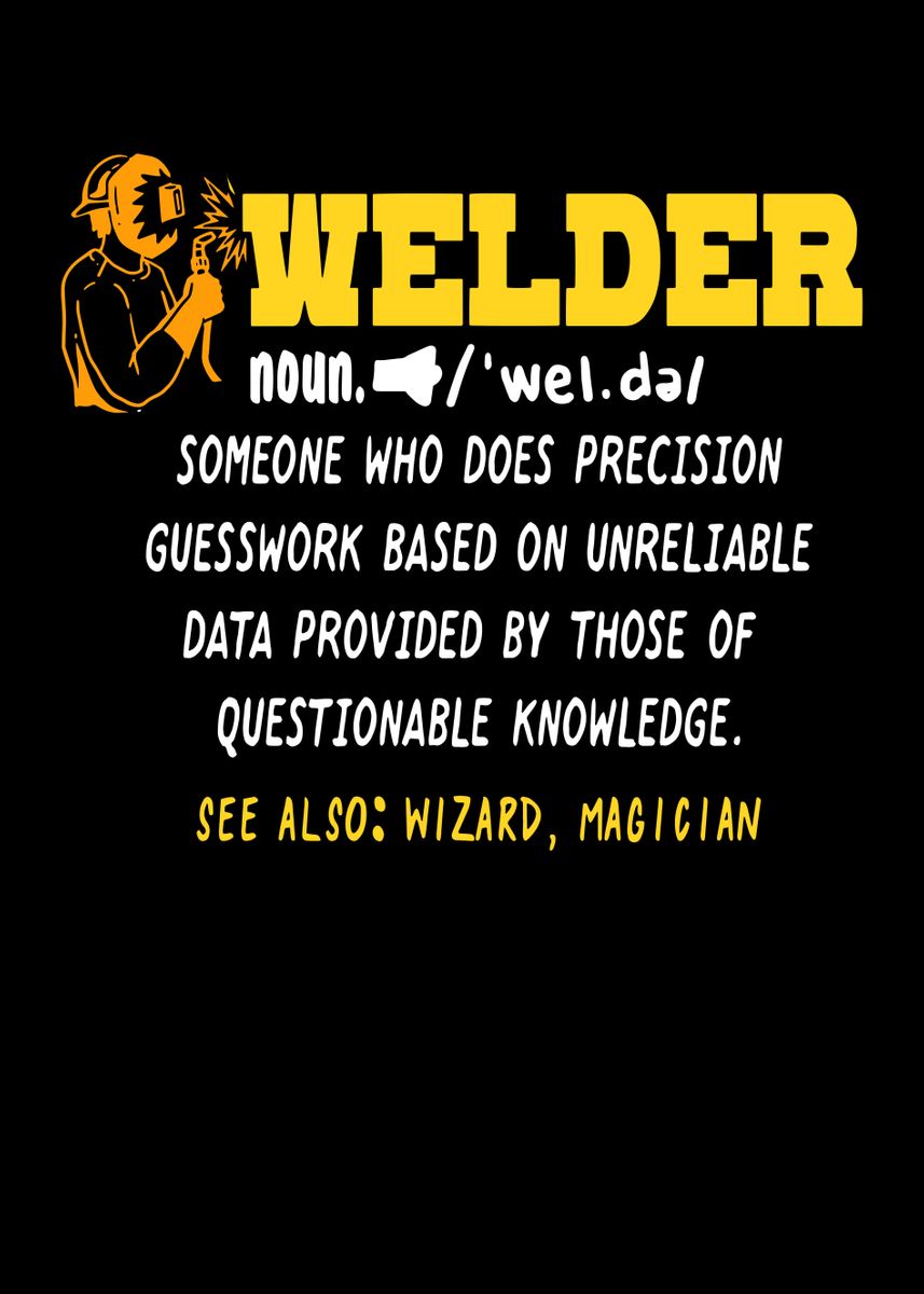 'Welder Definition ' Poster, picture, metal print, paint by Monster ...