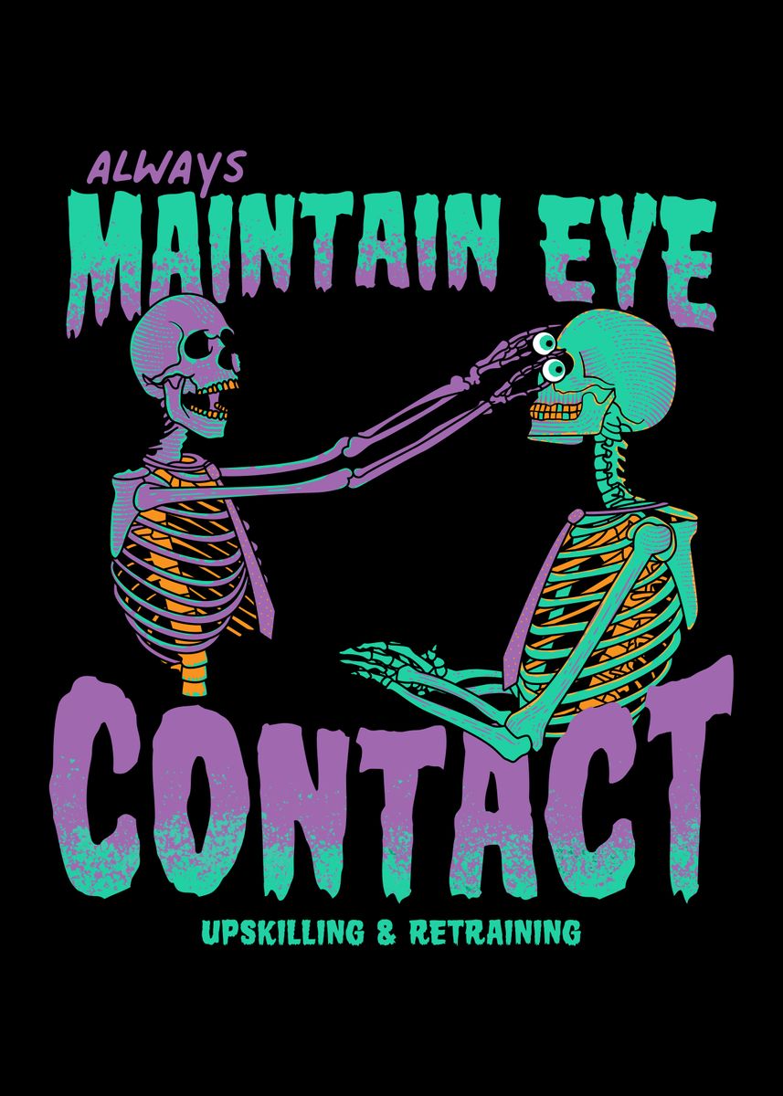 'Maintain Eye Contact' Poster by rocket man | Displate