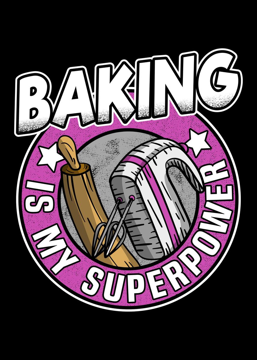 'Baking Is My Superpower' Poster by dkuehnha | Displate