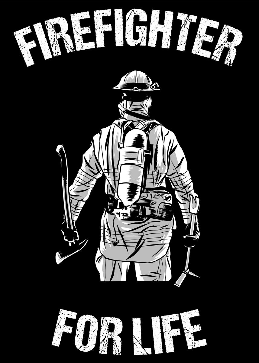 'Firefighter for Life' Poster, picture, metal print, paint by Poster ...