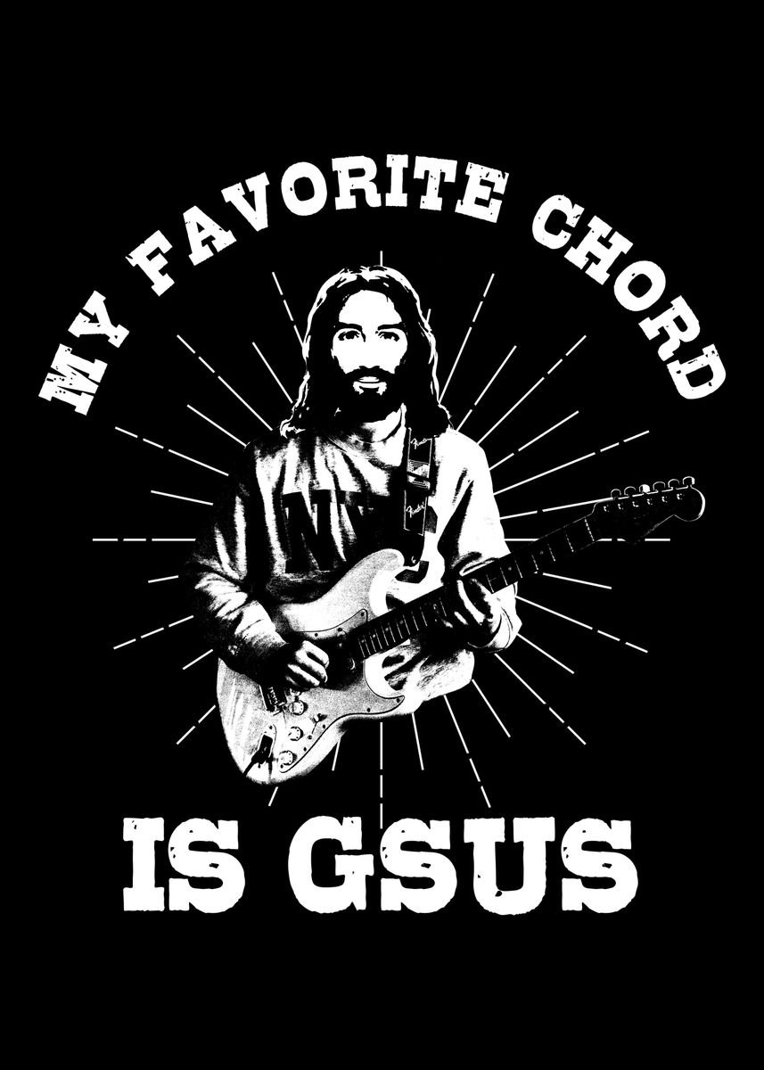 'Jesus Chord Gsus' Poster, picture, metal print, paint by Cooldruck ...