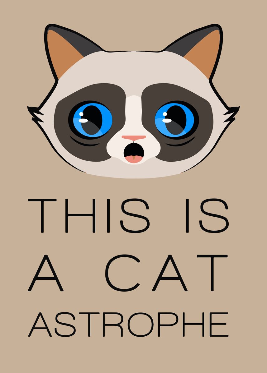 'Cat Astrophe' Poster, picture, metal print, paint by AmaGuyz | Displate