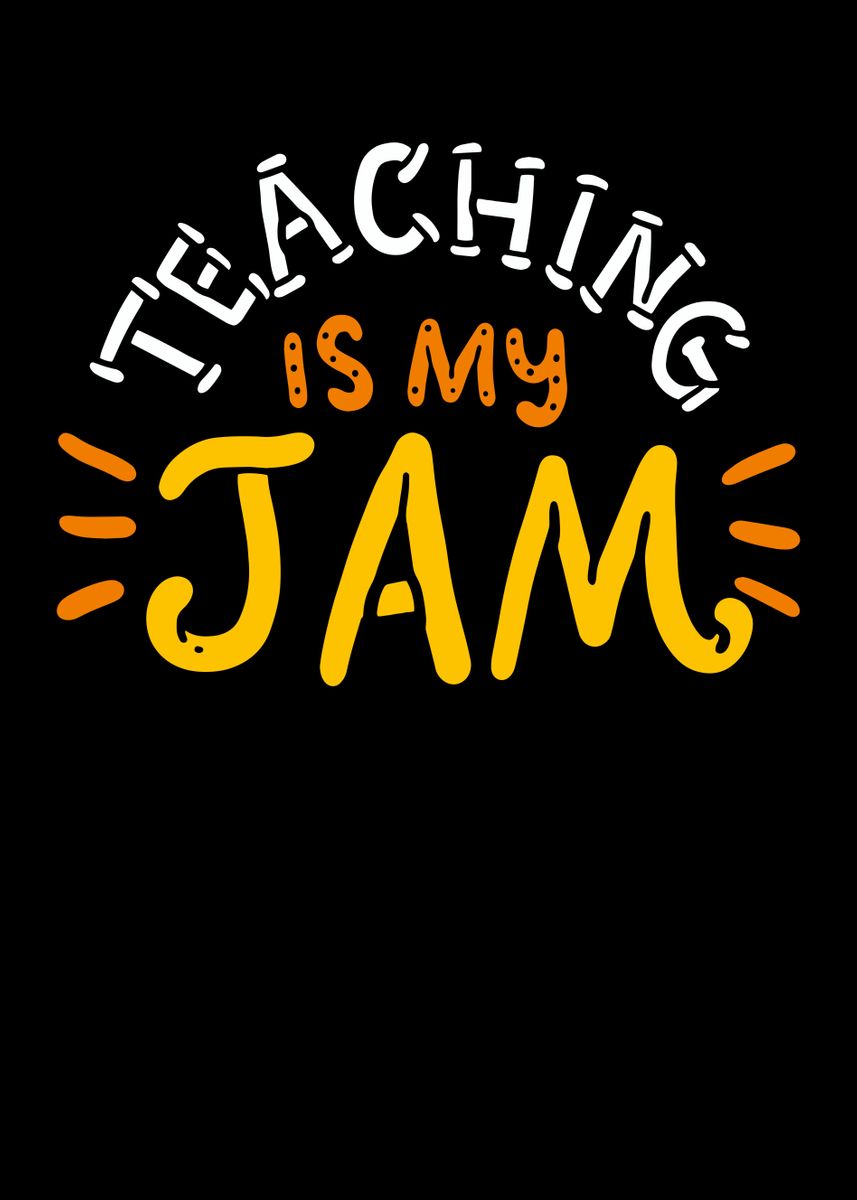 'Teaching Is My Jam' Poster, picture, metal print, paint by Monster ...