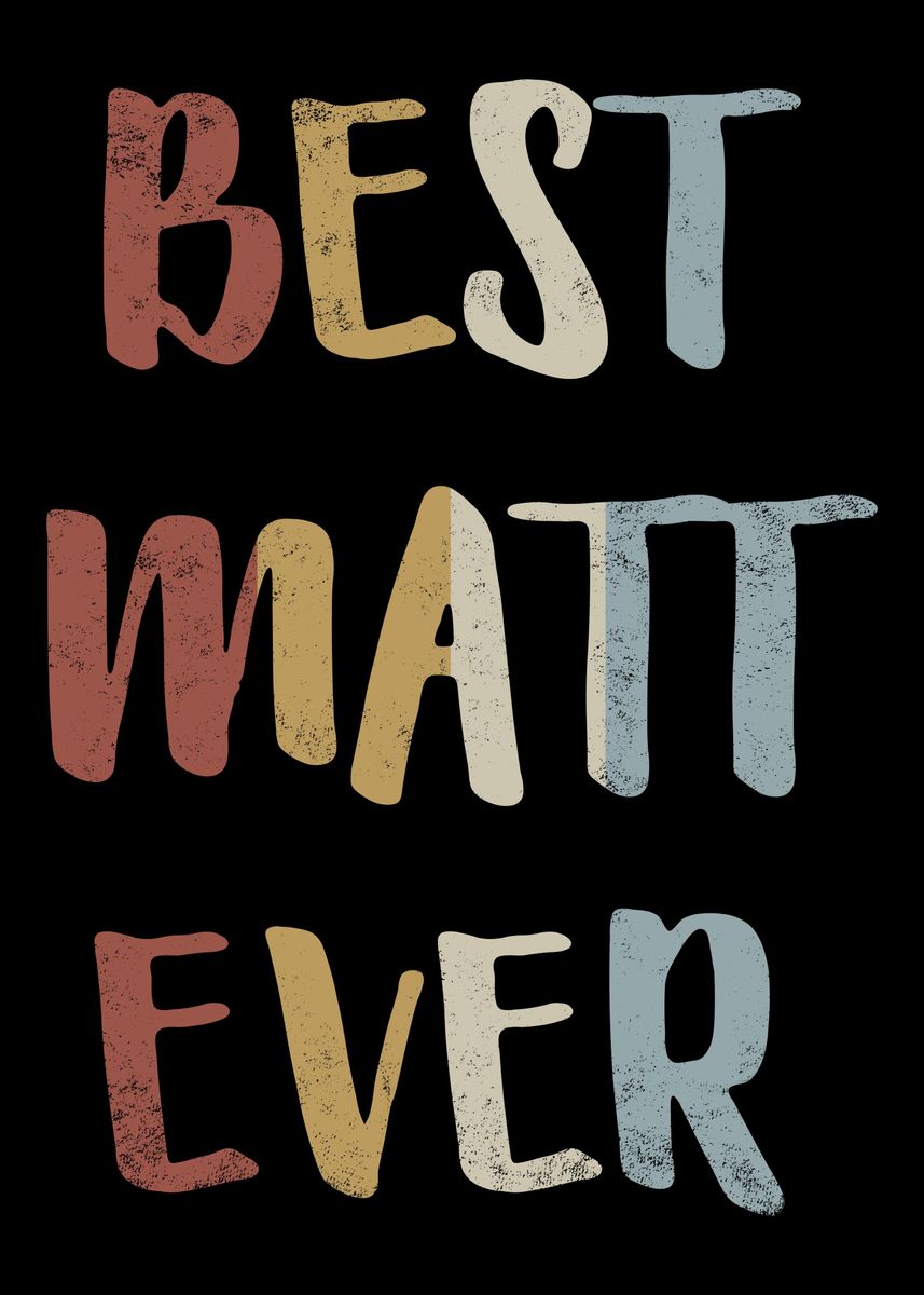 'Best Matt Ever' Poster, picture, metal print, paint by royalsigns ...
