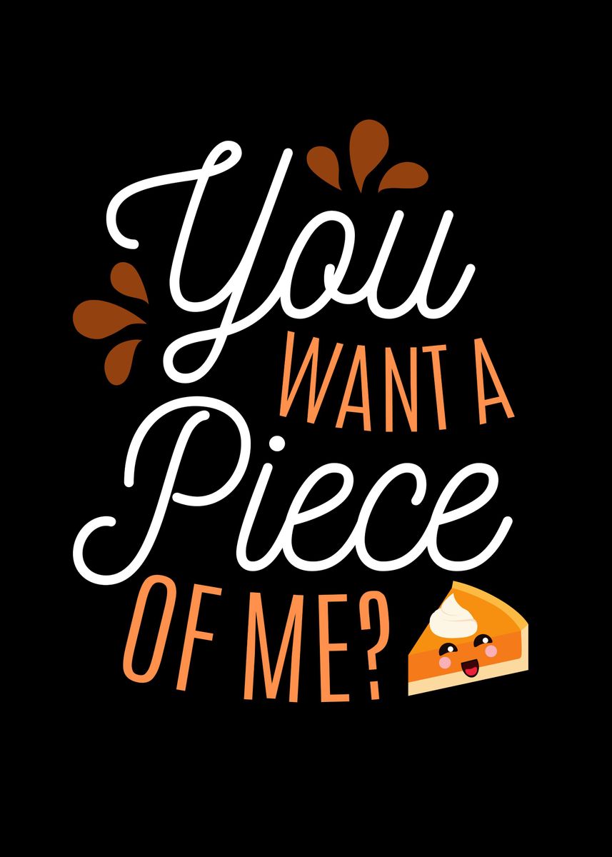 'You Want a Piece Of me ' Poster, picture, metal print, paint by ...