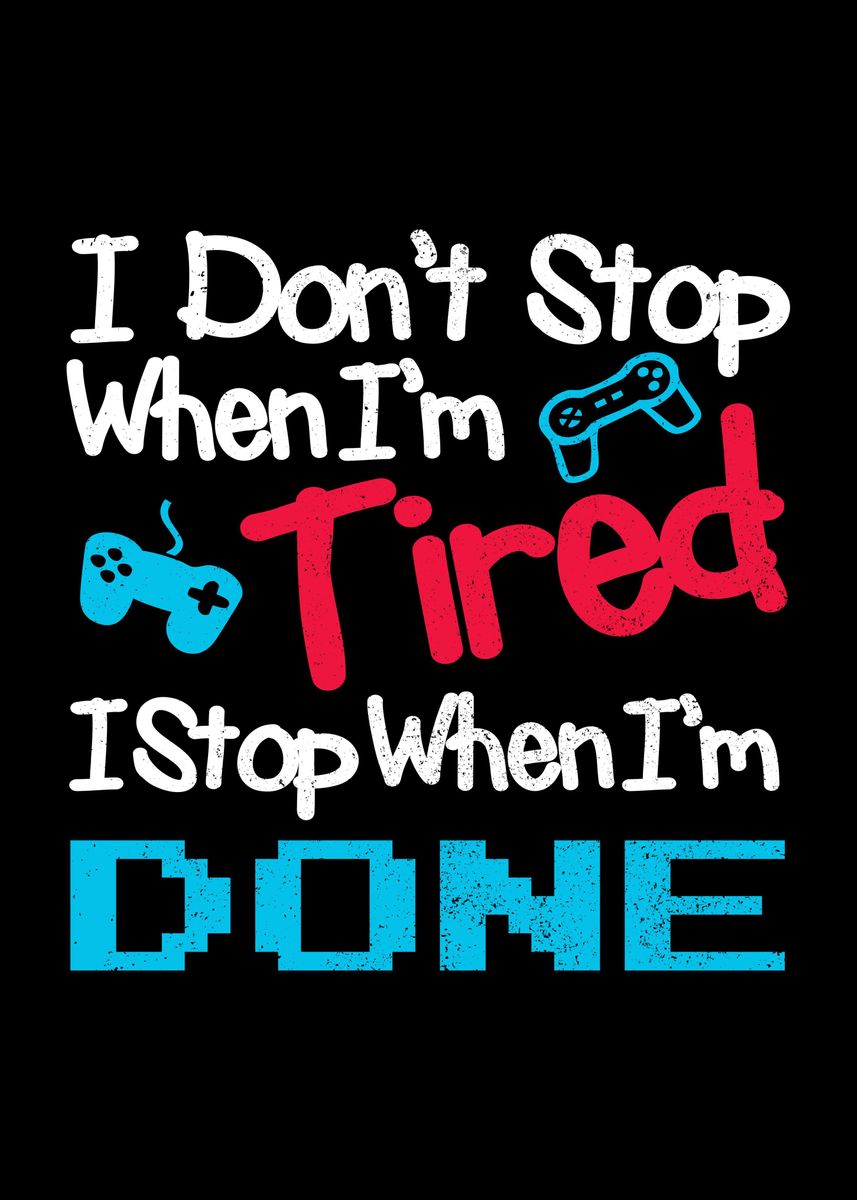 'I Dont Stop When Im Tired' Poster, picture, metal print, paint by ...