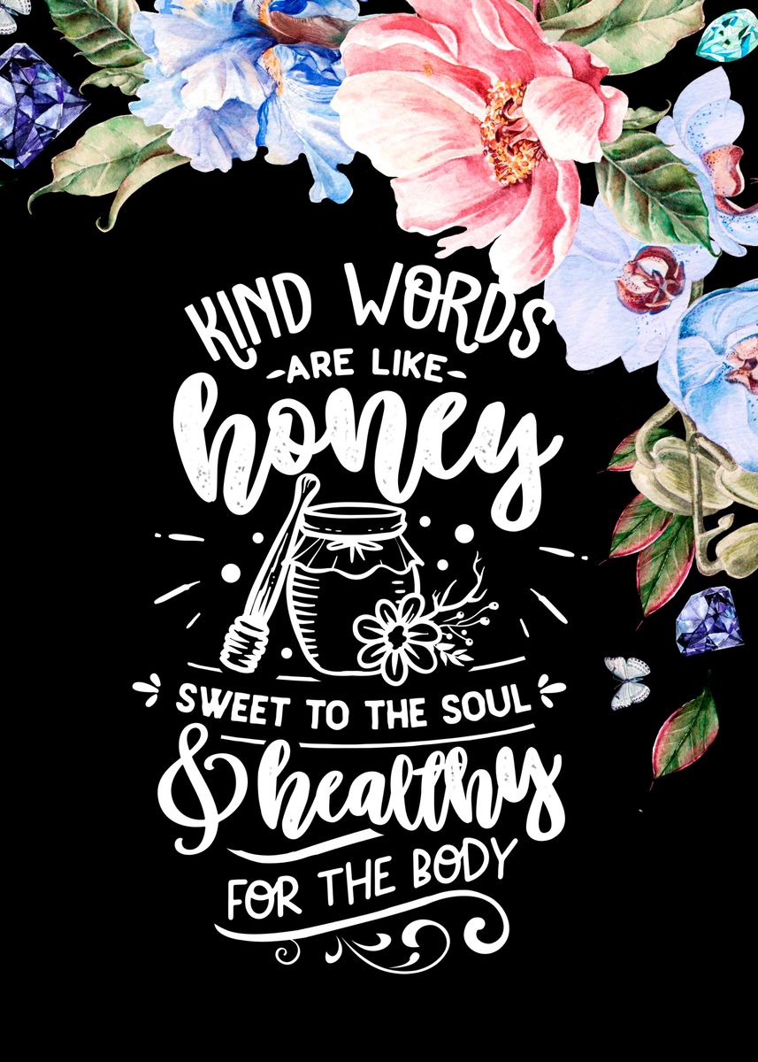 'Kind words like honey' Poster, picture, metal print, paint by Juliana ...