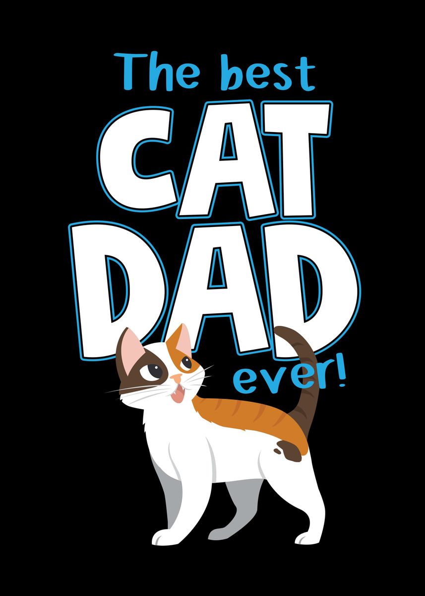 'Cat Dad The Best Cat' Poster, picture, metal print, paint by Bernie ...