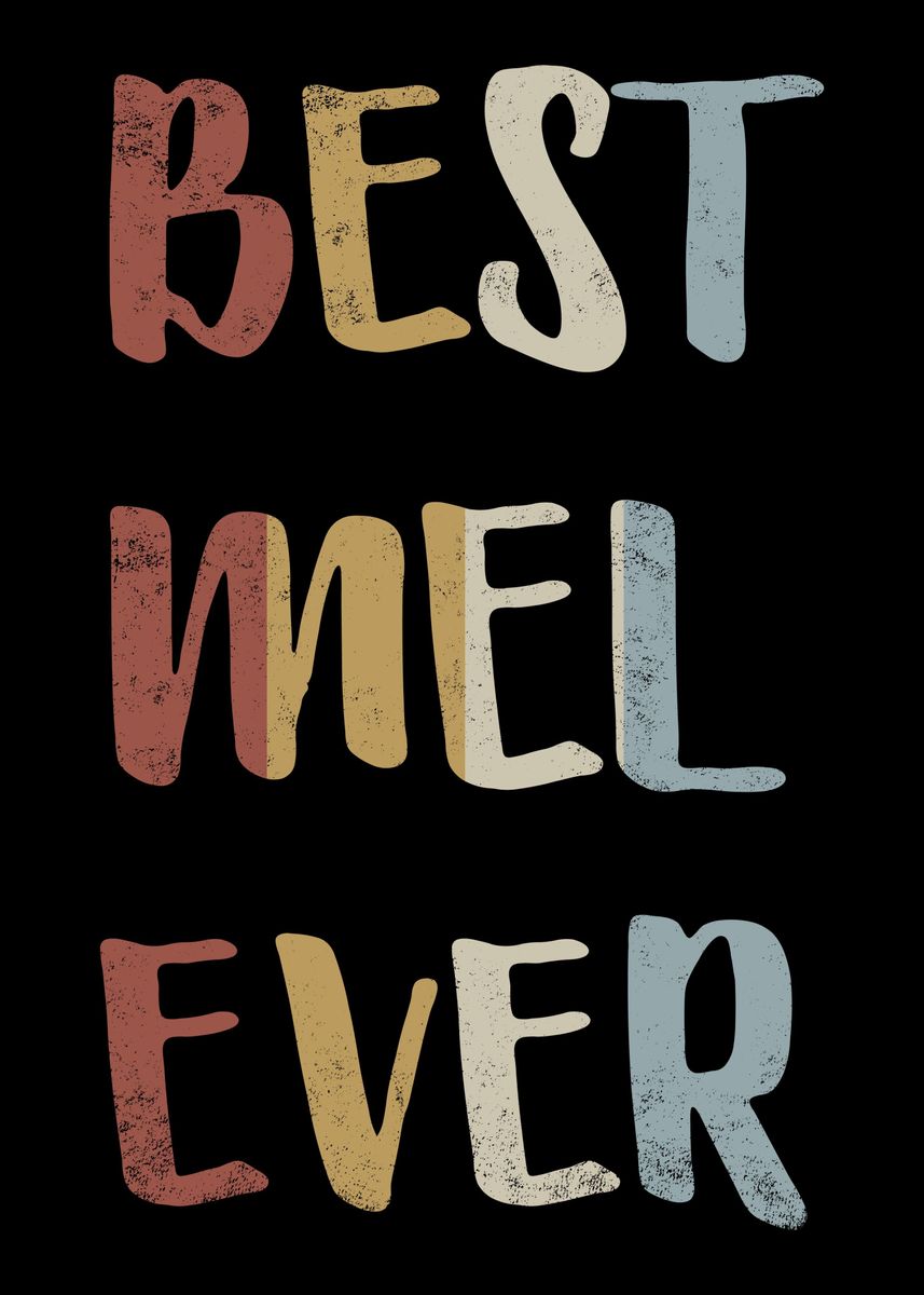'Best Mel Ever' Poster, picture, metal print, paint by royalsigns ...