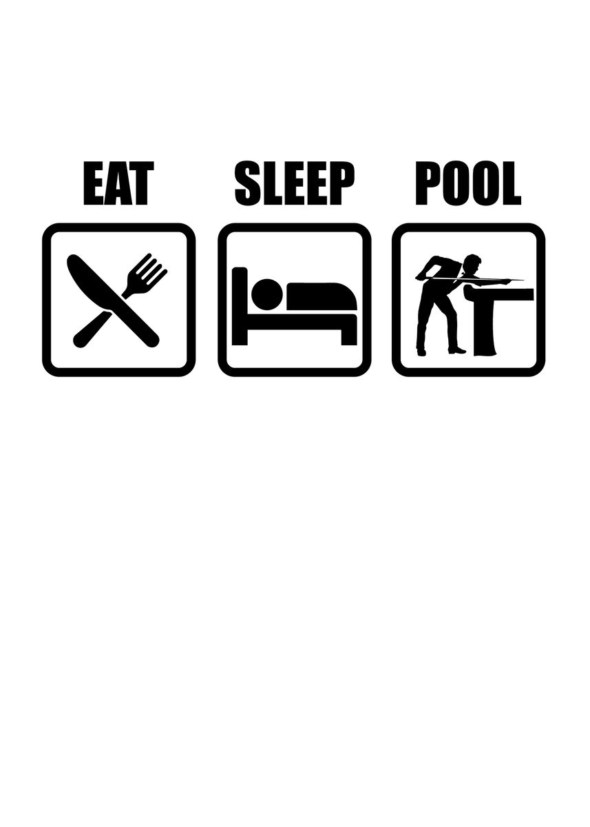 'Eat Sleep Pool' Poster, picture, metal print, paint by bananadesign ...