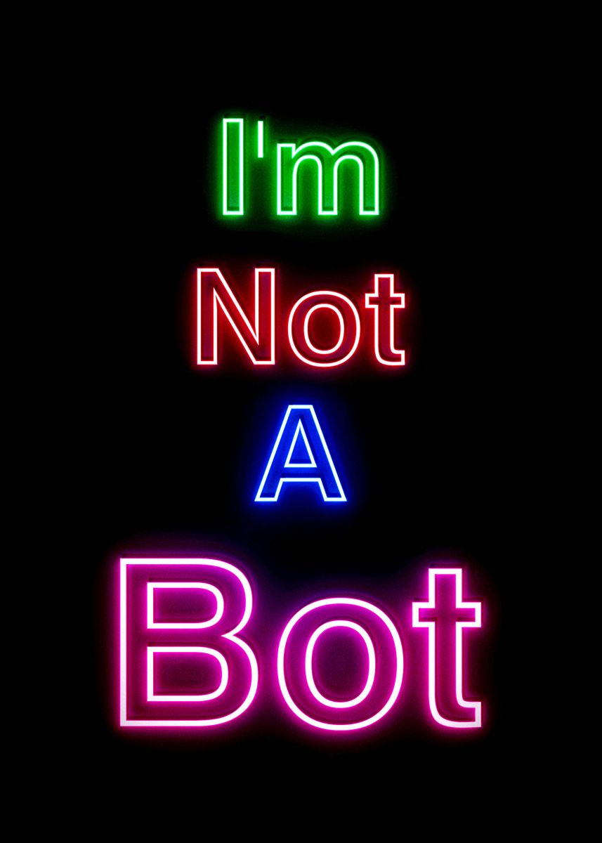 'Im not a bot' Poster, picture, metal print, paint by Retal | Displate