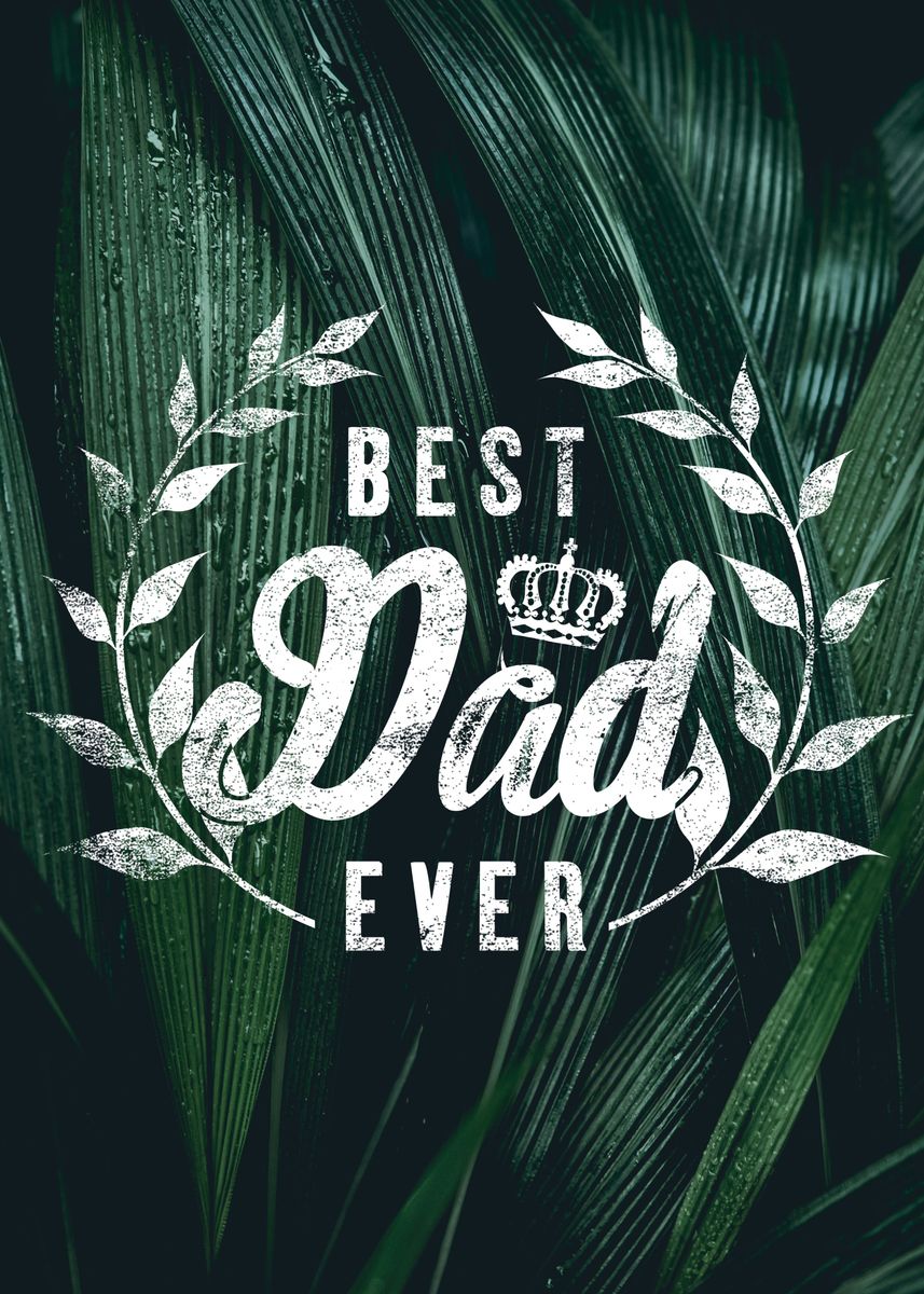 'Best Dad Ever' Poster, picture, metal print, paint by TurSmartDesigns ...