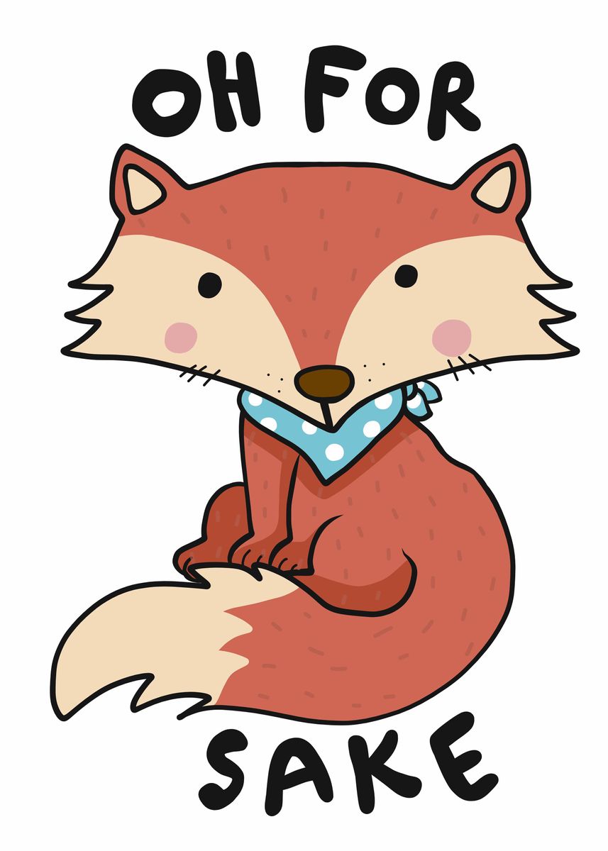 'Oh for fox sake cartoon' Poster, picture, metal print, paint by ...