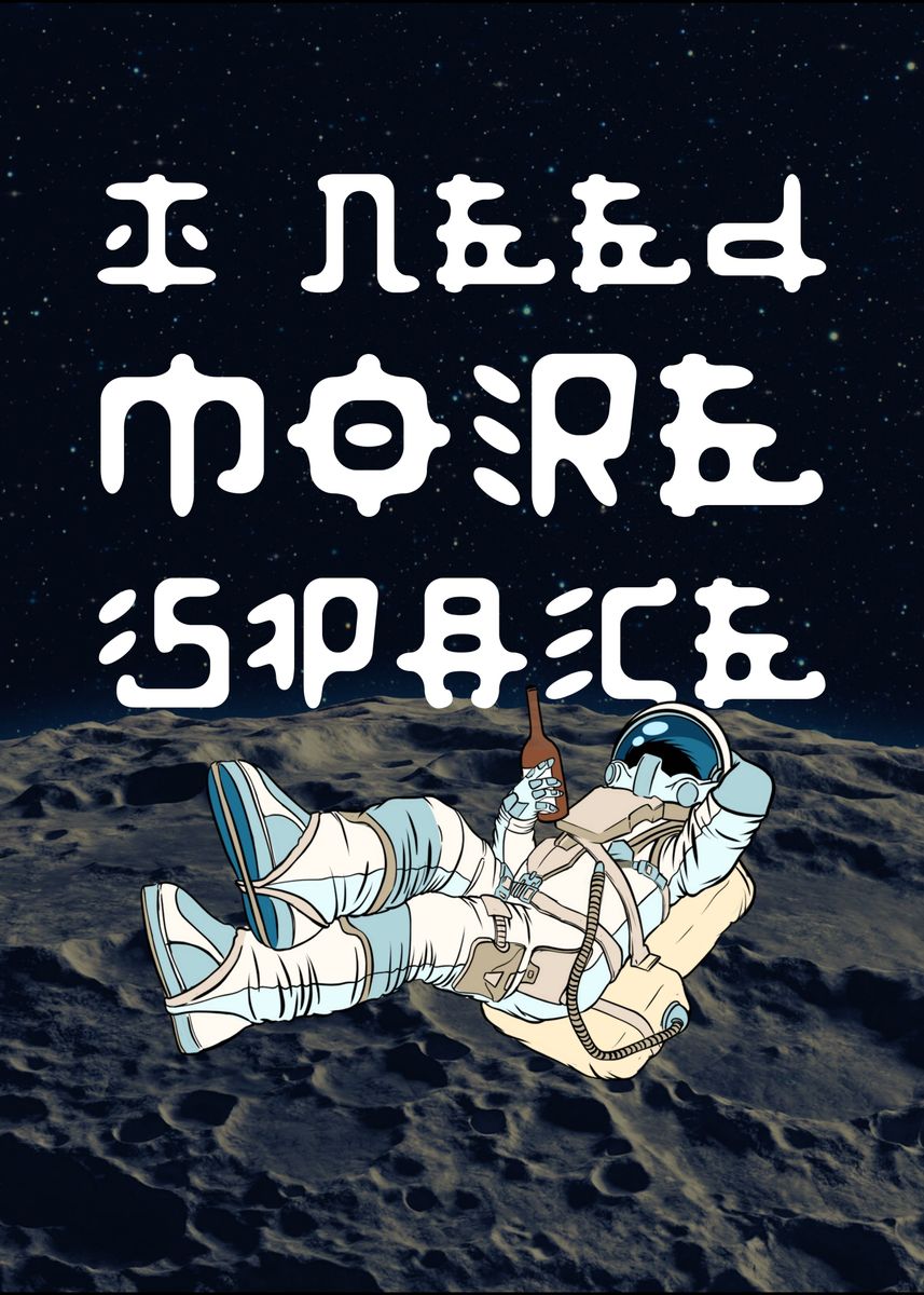 'I Need More Space' Poster by TurSmartDesigns | Displate