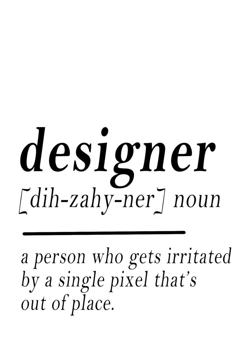 'designer definition' Poster, picture, metal print, paint by Taffy ...