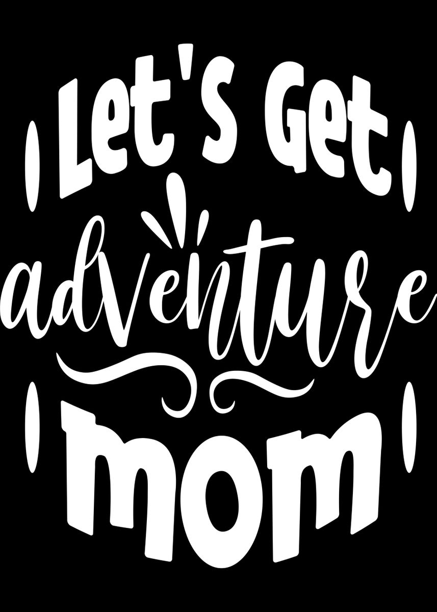 'Mom Sayings Adventure' Poster by schmugo | Displate