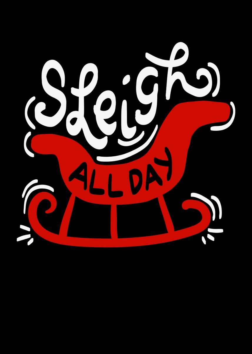 'Sleigh All Day' Poster, picture, metal print, paint by Monster Designs ...