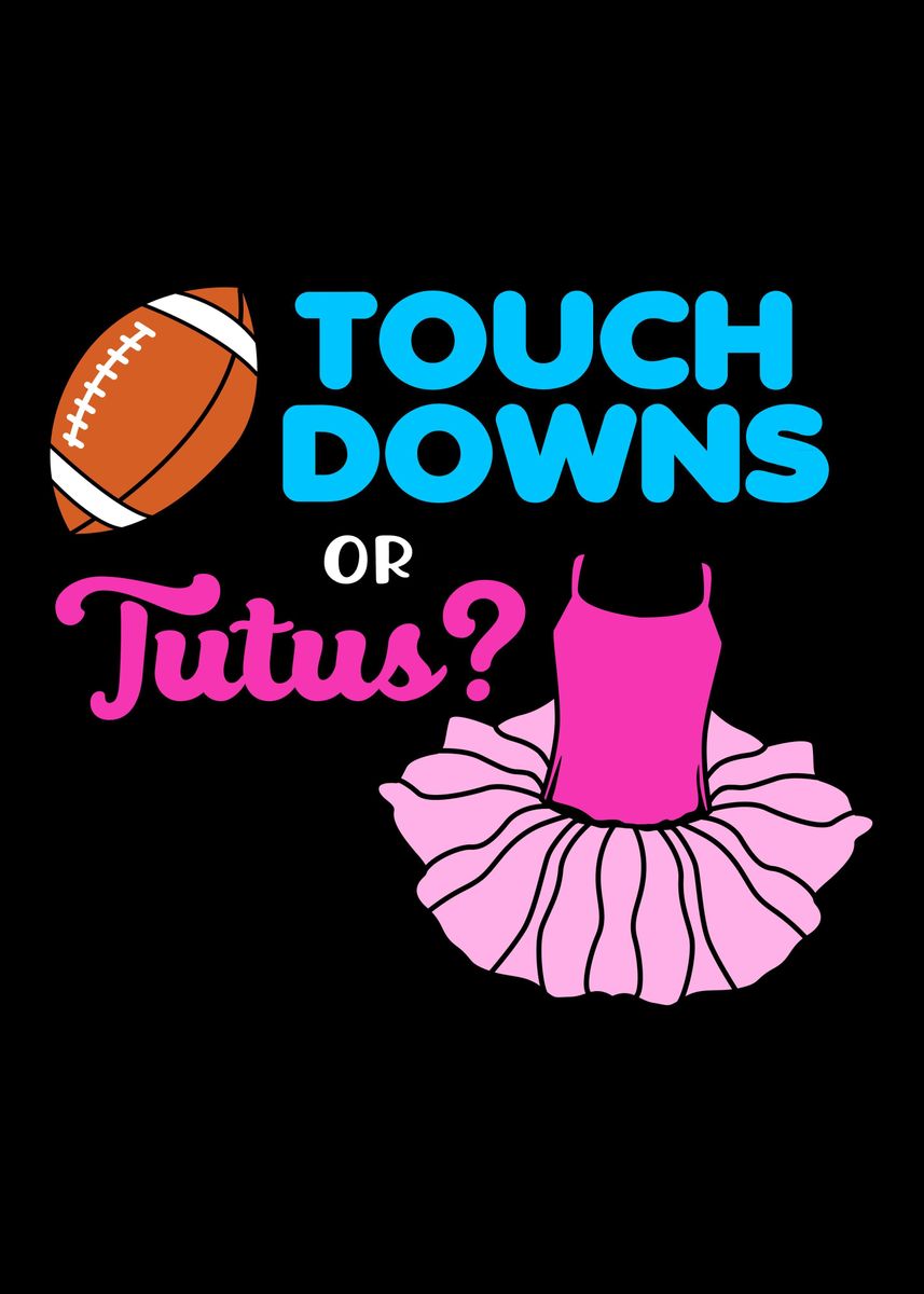 'Touchdowns Or Tutus' Poster, picture, metal print, paint by FunnyGifts ...