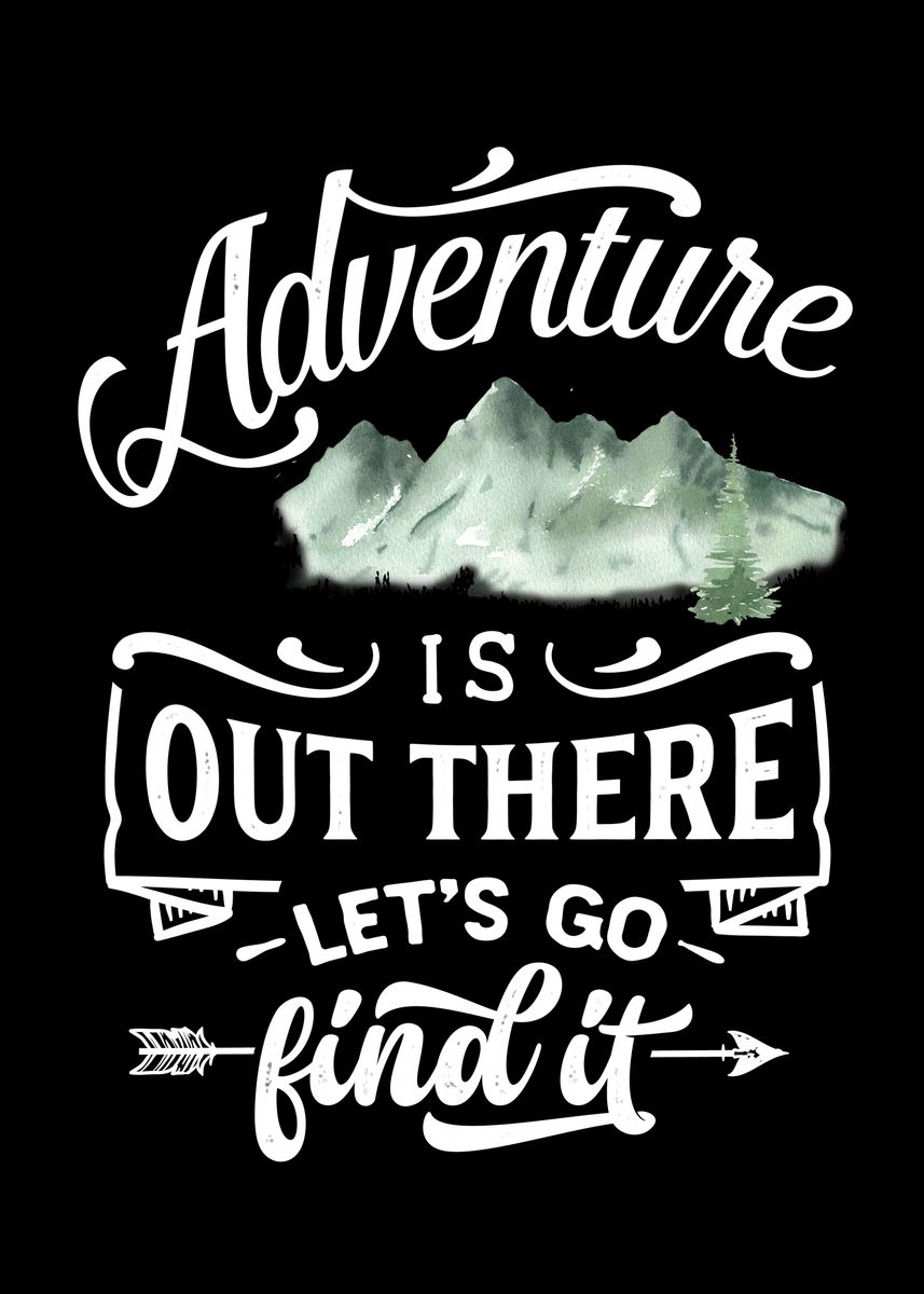 'Adventure is out there' Poster, picture, metal print, paint by Juliana ...