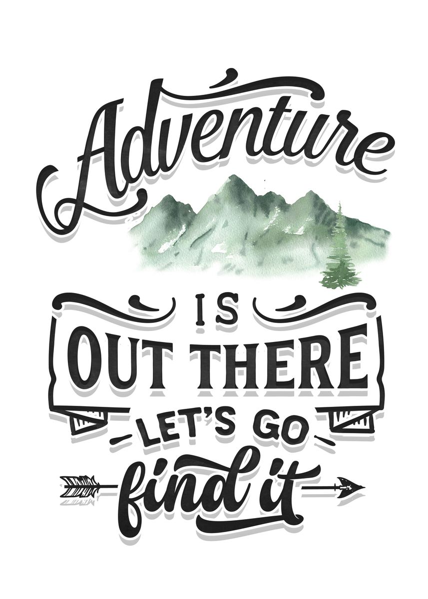 'Adventure is out there' Poster, picture, metal print, paint by Juliana ...