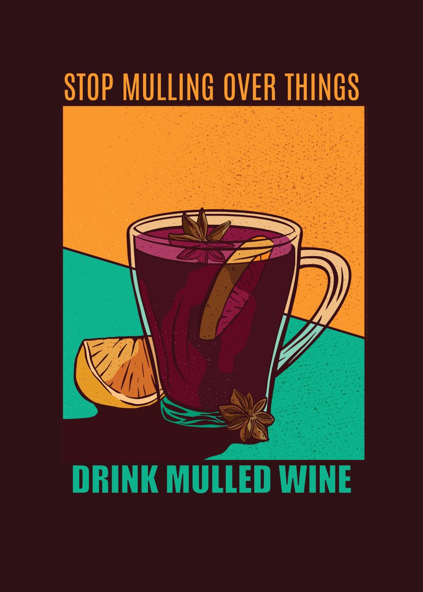 'Stop Mulling Over Drink' Poster by StonerPlates | Displate