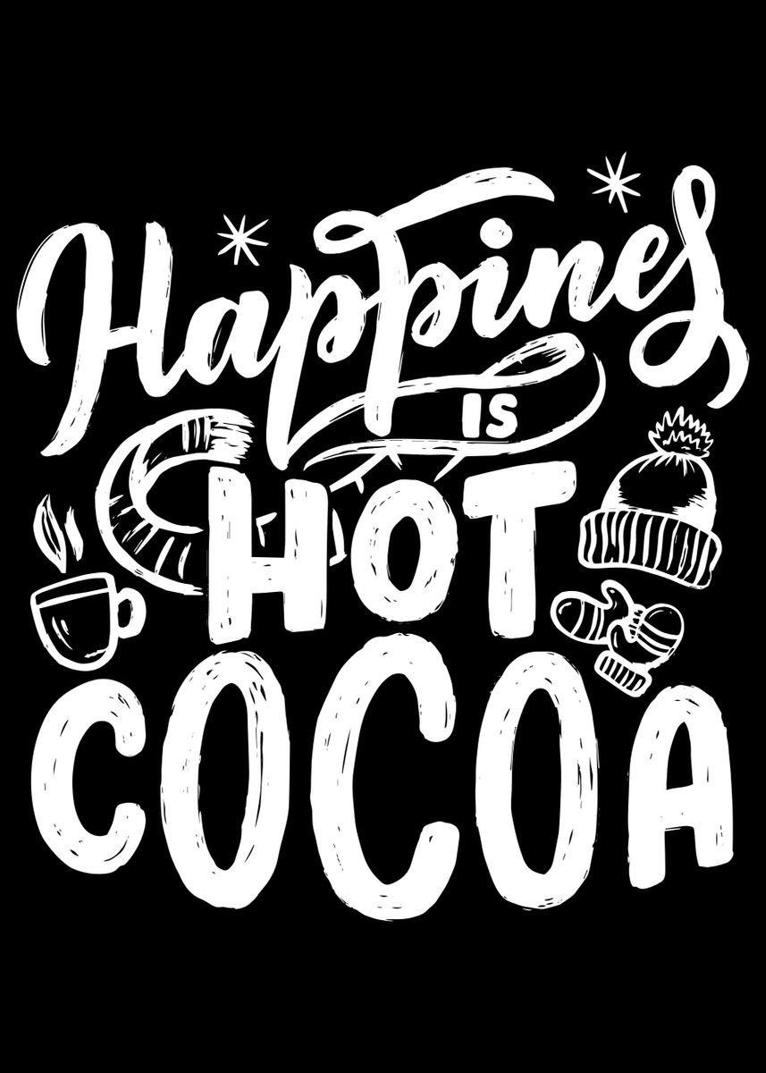 'Happiness is hot Cocoa' Poster, picture, metal print, paint by ...