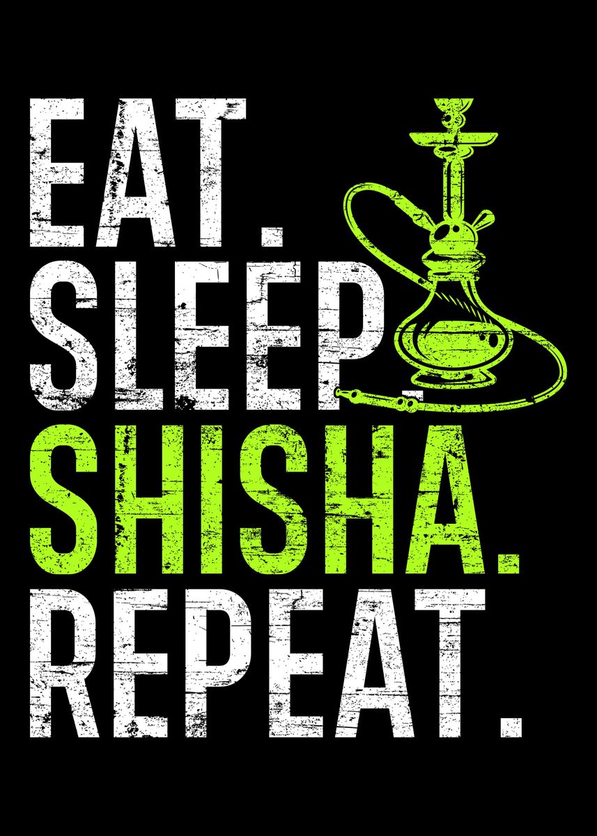 'Eat Sleep Shisha Repeat' Poster by Cooldruck | Displate