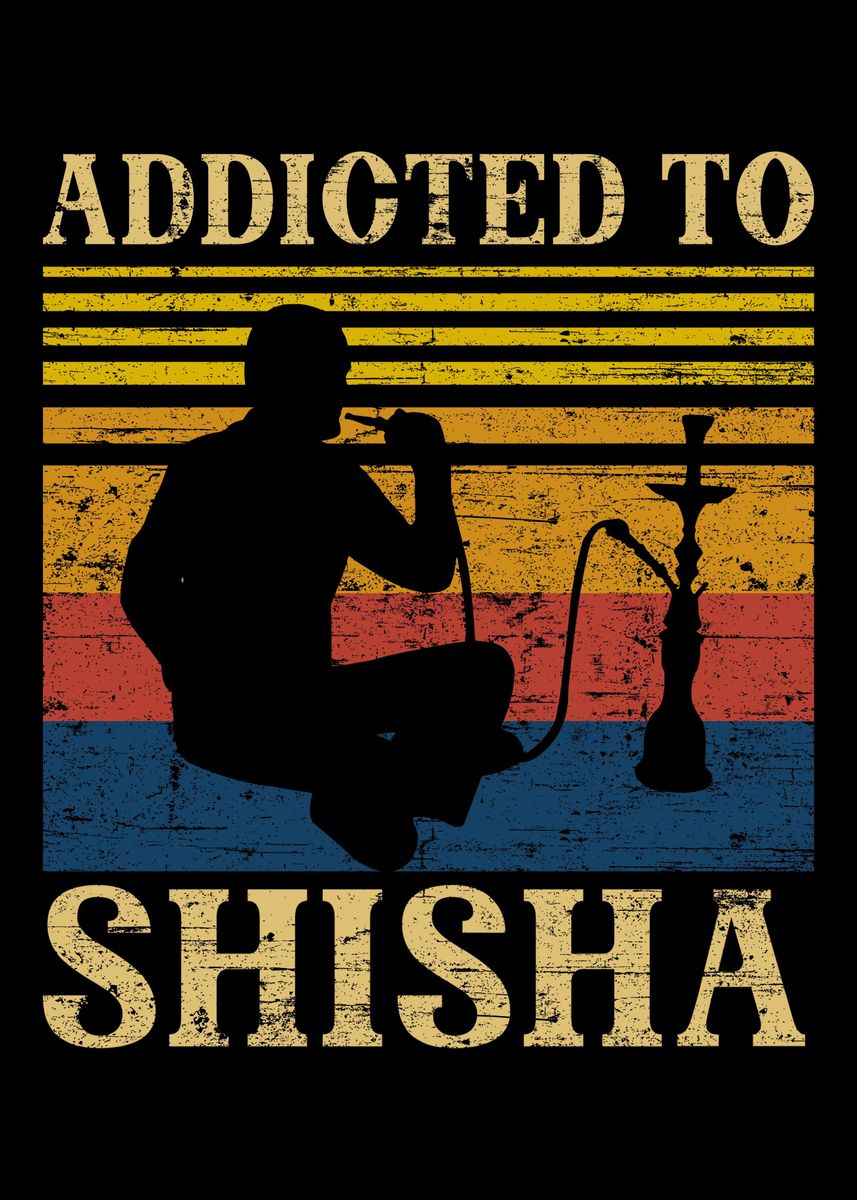 'Addicted To Shisha' Poster by Cooldruck | Displate