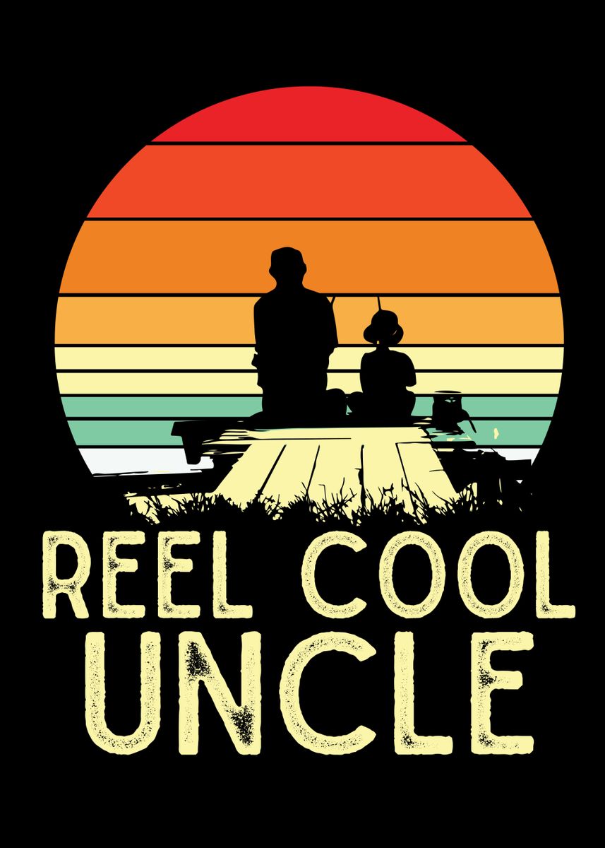 'Reel Cool Uncle' Poster, picture, metal print, paint by ZS C O M M E R ...