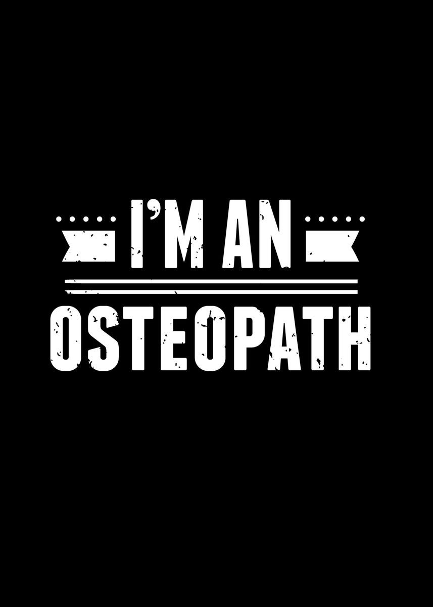 'Im An Osteopath' Poster by dr3designs | Displate