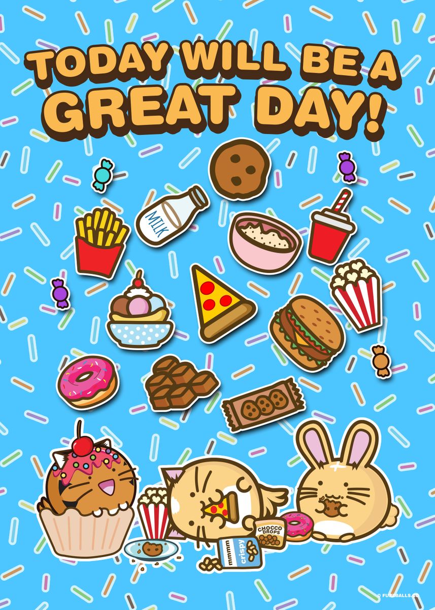 Today Will Be A Great Day Poster By Fuzzballs Displate Today Will Be A Great Day Poster By Fuzzballs Displate