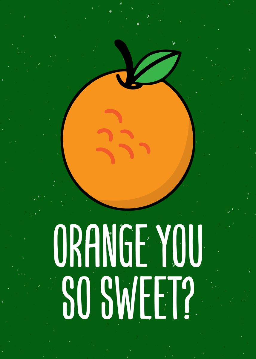 'Orange You So Sweet Decor' Poster, picture, metal print, paint by ...