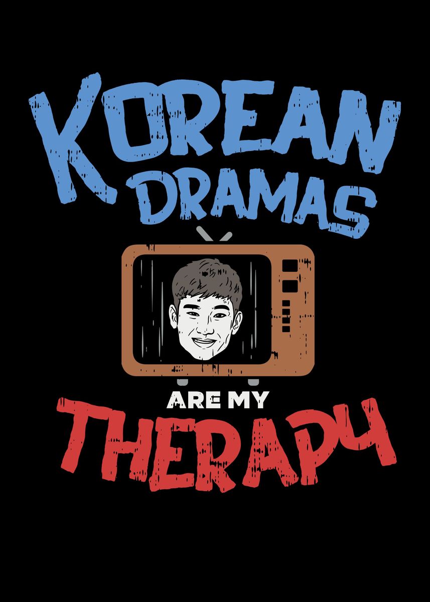 'Korean Dramas Are My' Poster, picture, metal print, paint by Uwe ...
