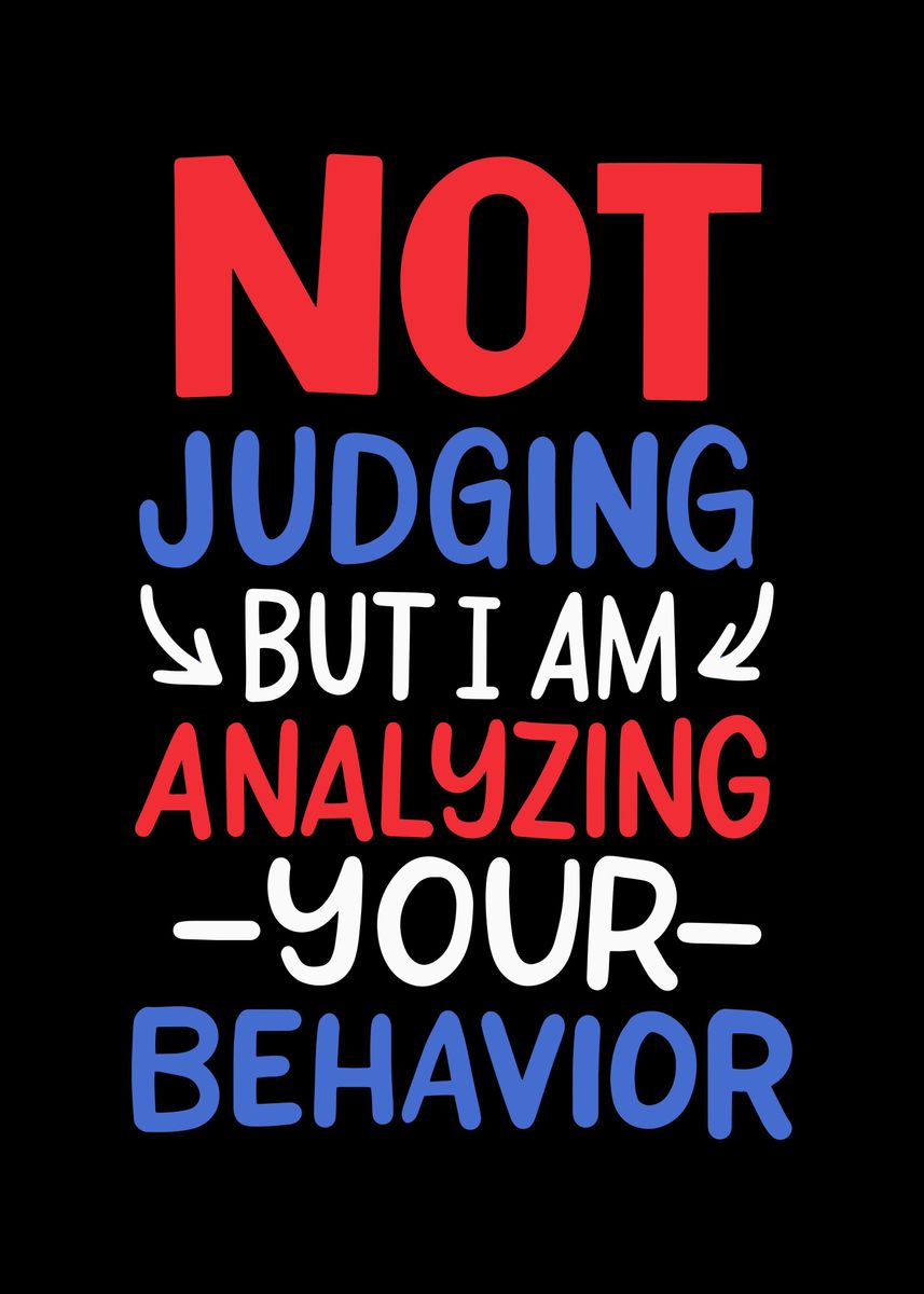 'Not Judging But I Am' Poster, picture, metal print, paint by Uwe ...