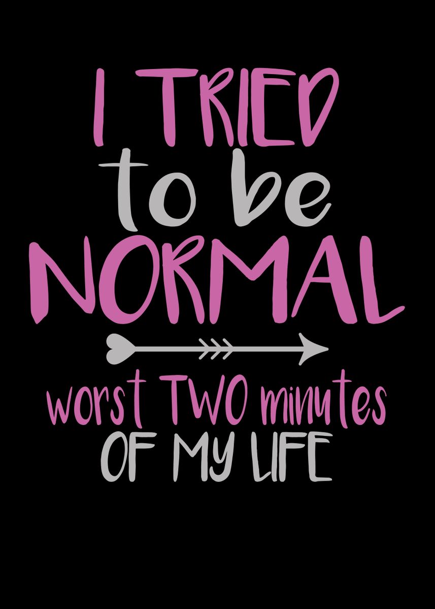'Funny Saying Normal Life' Poster, picture, metal print, paint by ...
