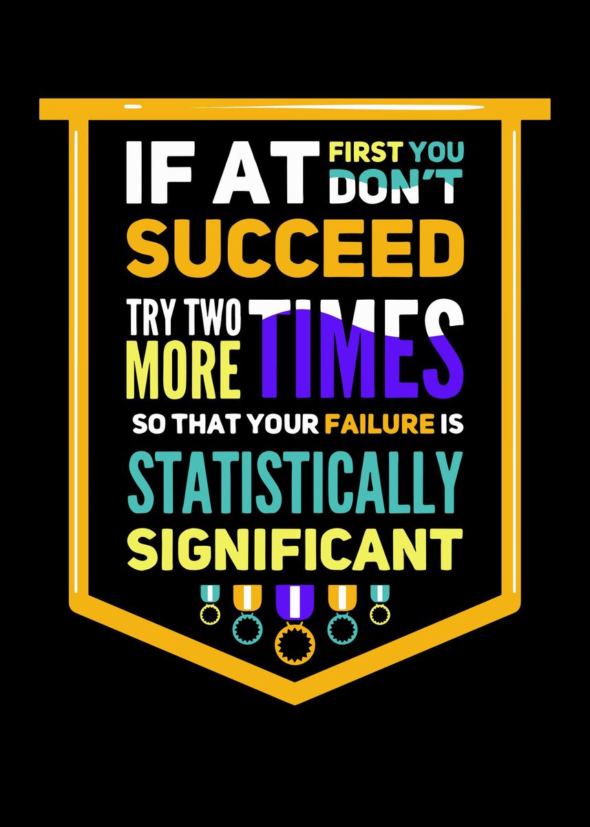 'f At First You Dont' Poster, picture, metal print, paint by Uwe ...