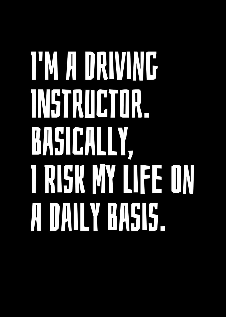 'Im A Driving Instructor' Poster, picture, metal print, paint by ...