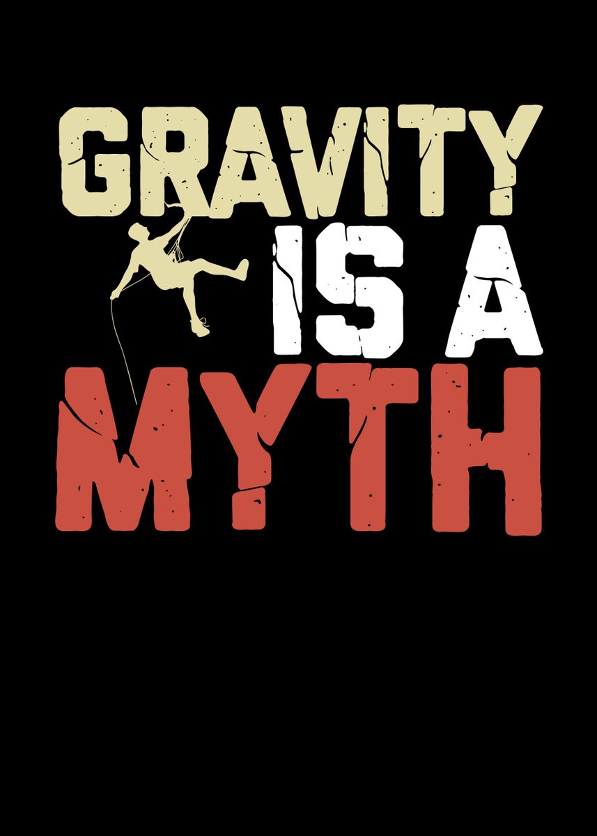 'Gravity is a myth' Poster by BeMi | Displate